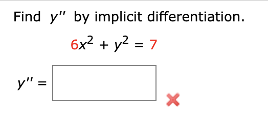 Solved Find y" by implicit differentiation. 6x2 + y2 = 7 y" | Chegg.com