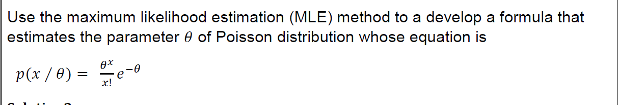 Solved Use the maximum likelihood estimation (MLE) method to | Chegg.com