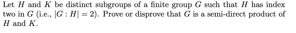 Solved Let H ﻿and K ﻿be distinct subgroups of a finite group | Chegg.com