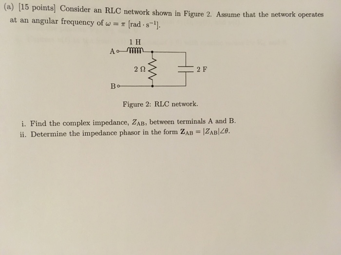 Solved (a) [15 points] Consider an RLC network shown in | Chegg.com
