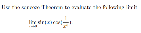 Solved Use the squeeze Theorem to evaluate the following | Chegg.com