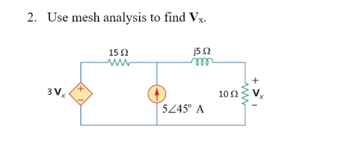 Solved 2. Use mesh analysis to find Vx. | Chegg.com