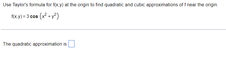 Solved Use Taylor's formula for f(x,y) at the origin to find | Chegg.com