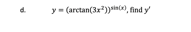 Solved d. y=(arctan(3x2))sin(x) | Chegg.com
