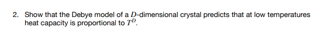 Solved 2. Show that the Debye model of a D-dimensional | Chegg.com