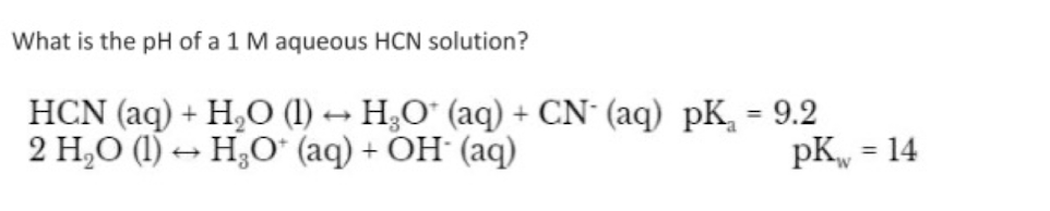 Solved What is the pH ﻿of a 1M ﻿aqueous HCN | Chegg.com