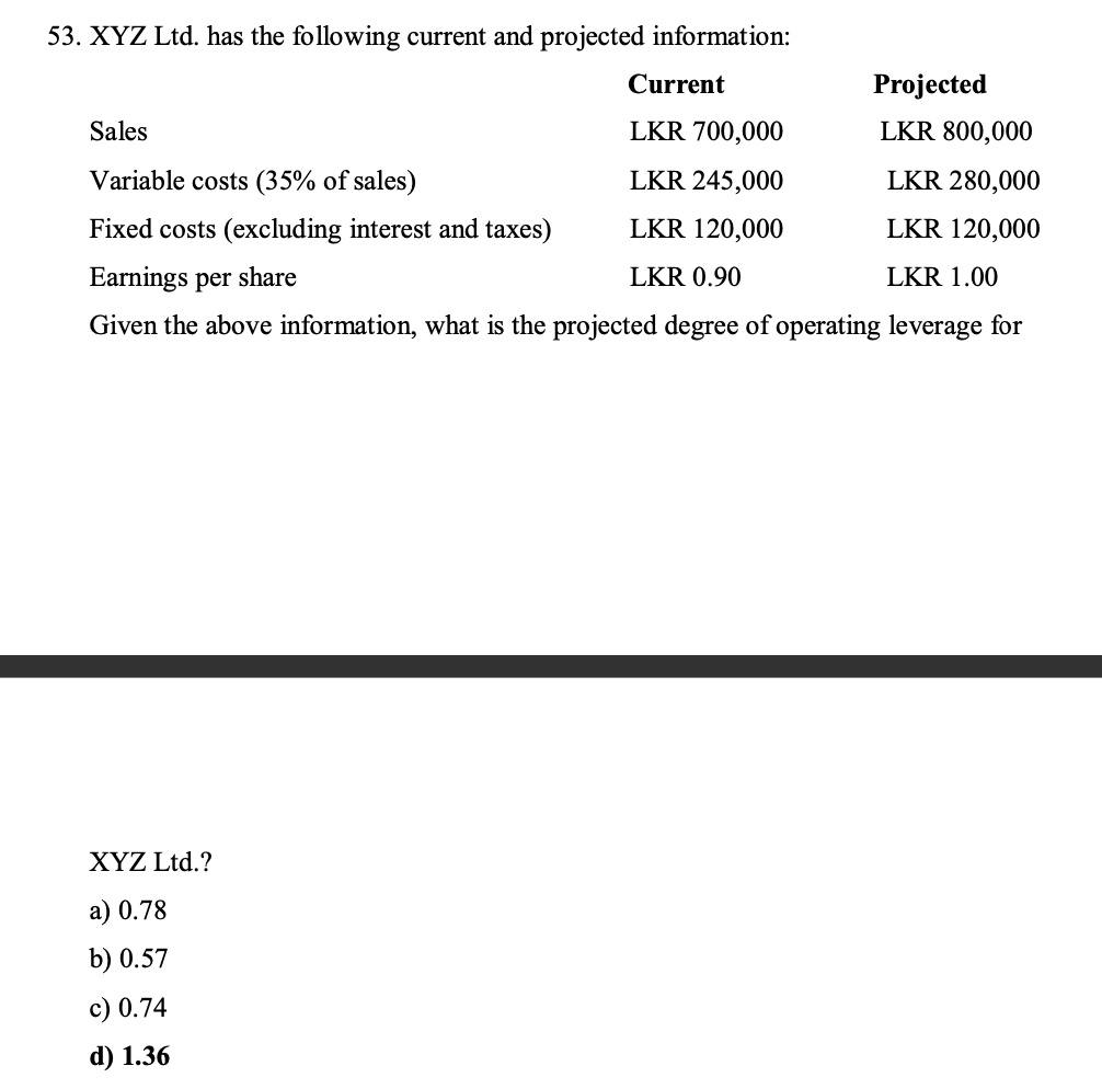 Solved 53. XYZ Ltd. has the following current and projected | Chegg.com