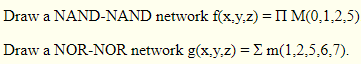 Solved Draw a NAND-NAND network f(x,y,z)=ΠM(0,1,2,5) Draw a | Chegg.com