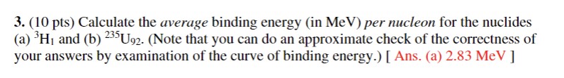 Solved 3. (10 pts) Calculate the average binding energy (in | Chegg.com