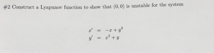 Solved #2 Construct a Lyapunov function to show that (0,0) | Chegg.com