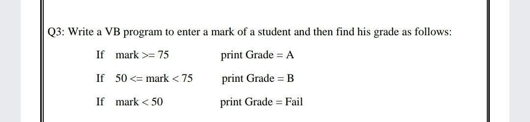 Solved Q3: Write a VB program to enter a mark of a student | Chegg.com