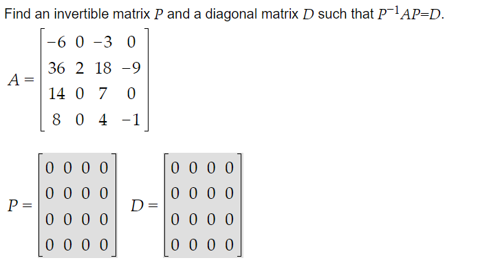 Solved Find an invertible matrix P and a diagonal matrix D | Chegg.com
