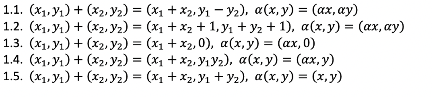 Solved Investigate if (ℝ^2,+,∙ ,ℝ), with the definitions of | Chegg.com