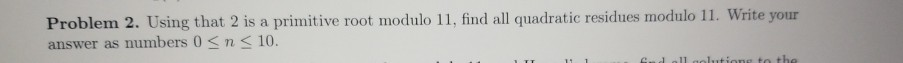 Solved Problem 2. Using that 2 is a primitive root modulo | Chegg.com