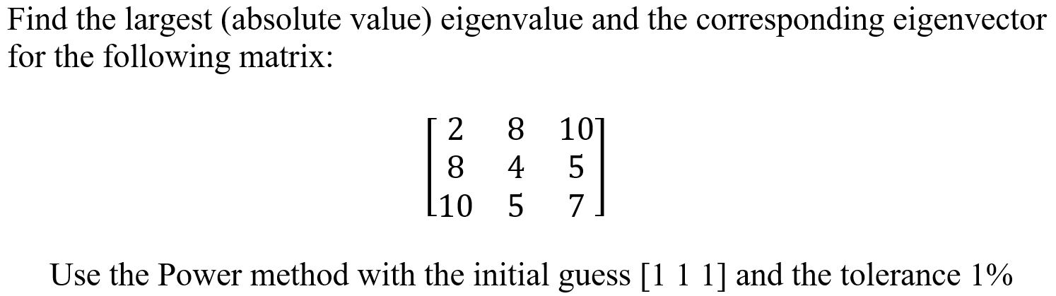 Solved Find the largest (absolute value) eigenvalue and the | Chegg.com