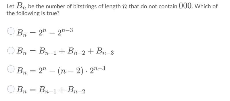 Solved Let Bn be the number of bitstrings of length n that | Chegg.com