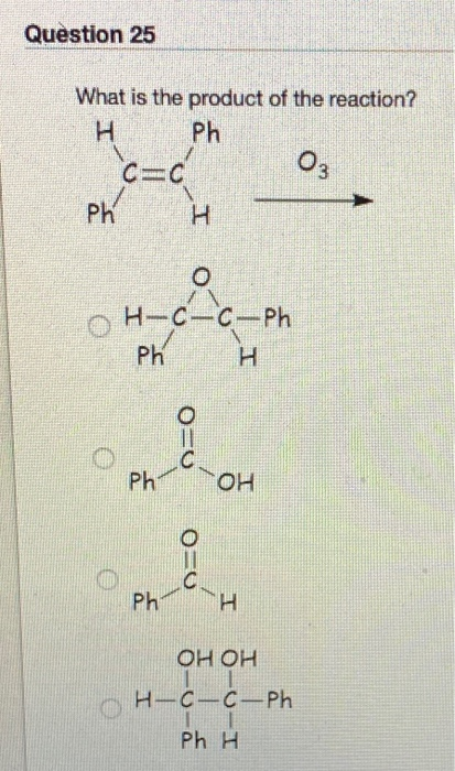Solved Question 25 What is the product of the reaction? H Ph | Chegg.com