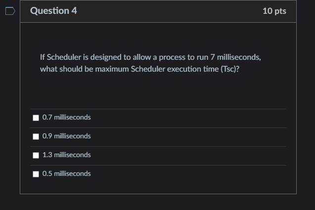 Solved If Scheduler is designed to allow a process to run 7 | Chegg.com