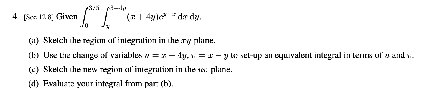 Solved [Sec12.8] Given ∫03/5∫y3−4y(x+4y)ey−x dx dy (a) | Chegg.com