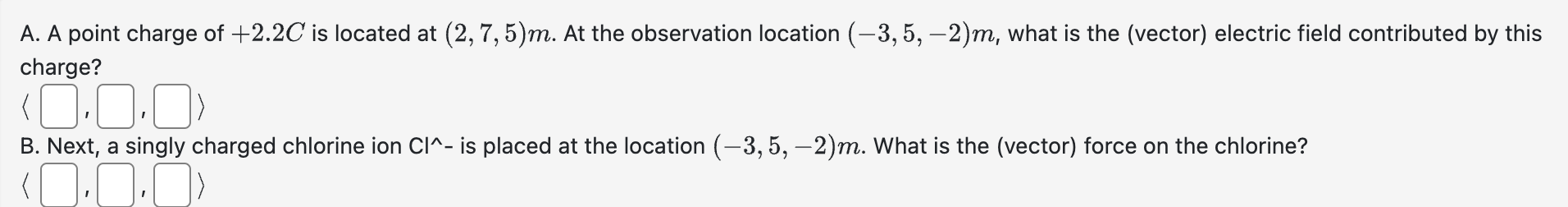 Solved A. ﻿A point charge of +2.2C ﻿is located at (2,7,5)m. | Chegg.com