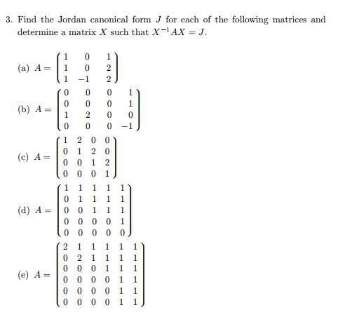 Solved 3. Find the Jordan canonical form J for each of the | Chegg.com