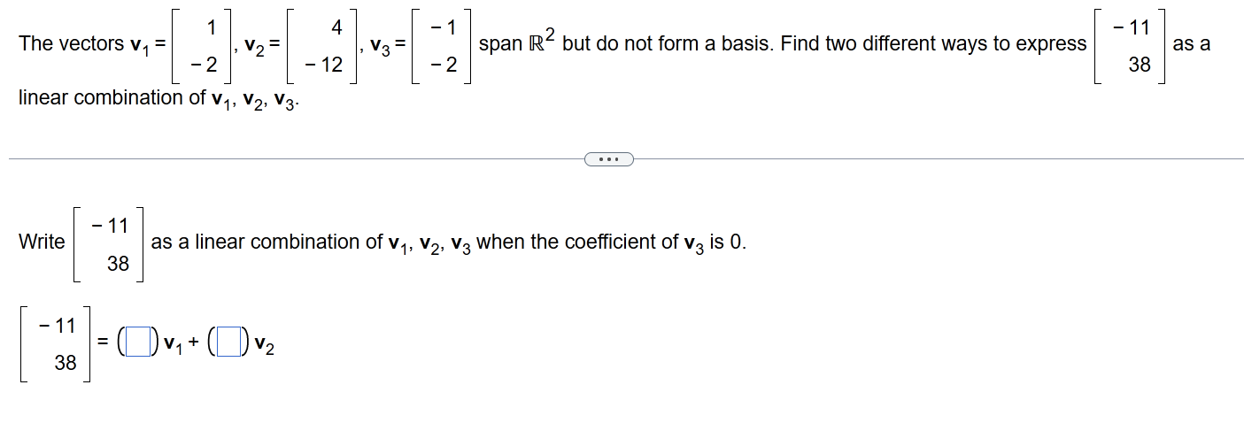 Solved The vectors v1=[1−2],v2=[4−12],v3=[−1−2] span R2 but | Chegg.com