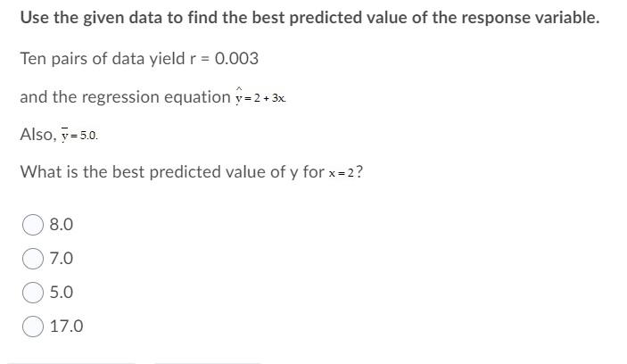 Solved Use the given data to find the best predicted value | Chegg.com