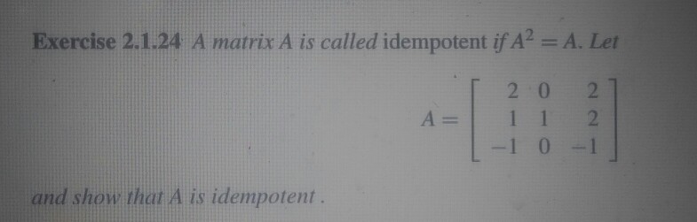 Solved Exercise 2.1.24 A matrix A is called idempotent if | Chegg.com
