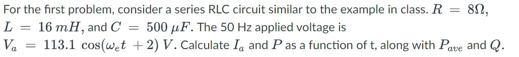 Solved For the first problem, consider a series RLC circuit | Chegg.com