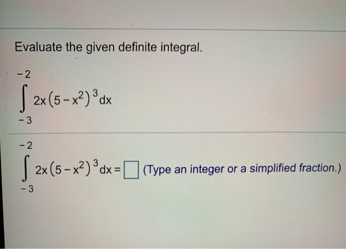 Solved Evaluate the given definite integral. 2 2x(5-x2) 3 dX | Chegg.com
