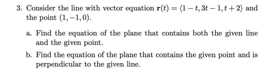 Solved 3. Consider the line with vector equation r(t) = (1 – | Chegg.com