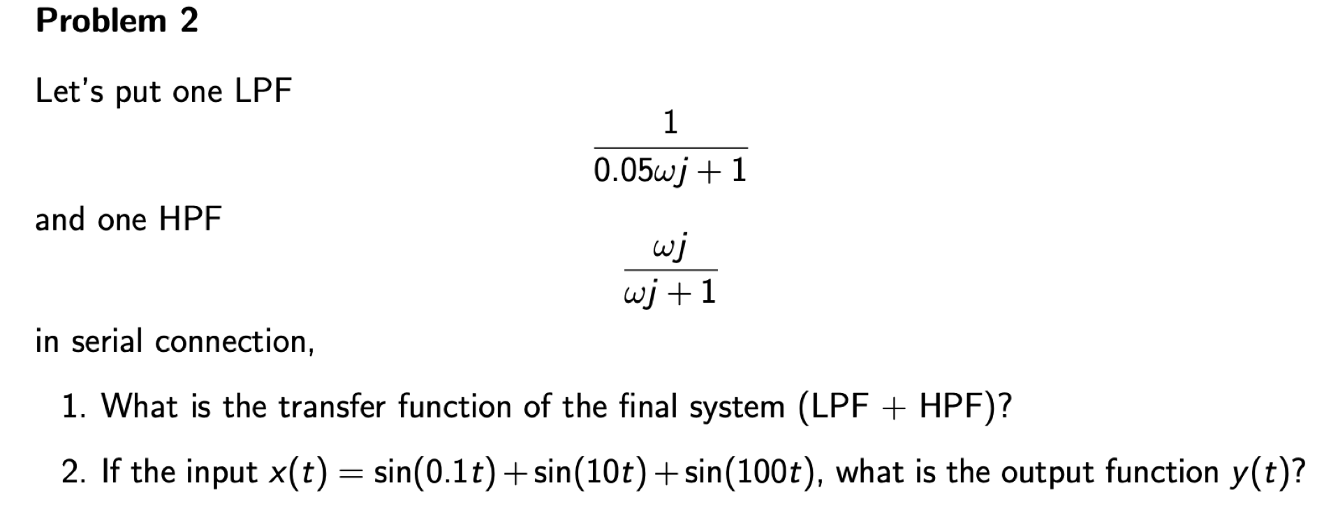 Solved 0.05ωj+11 and one HPF ωj+1ωj in serial connection, 1. | Chegg.com