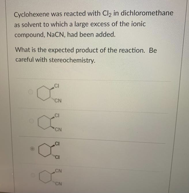 Solved Cyclohexene was reacted with Cl2 in dichloromethane | Chegg.com