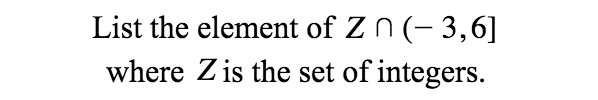 Solved List the element of Z n (- 3,6] where Zis the set of | Chegg.com