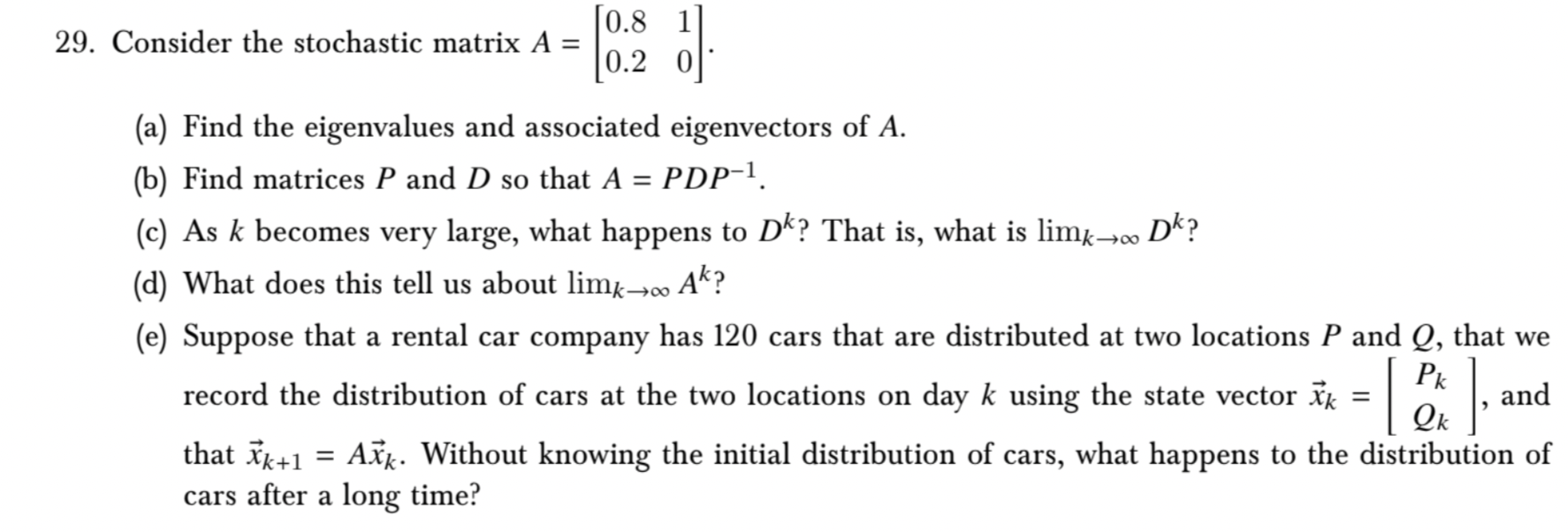 Solved Consider the stochastic matrix A=[0.80.210]. (a) Find | Chegg.com