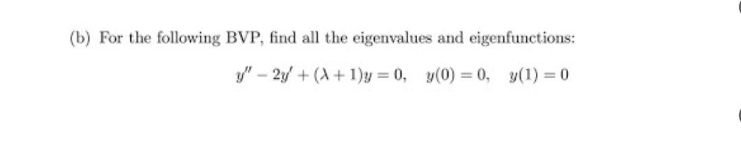 Solved (b) For the following BVP, find all the eigenvalues | Chegg.com