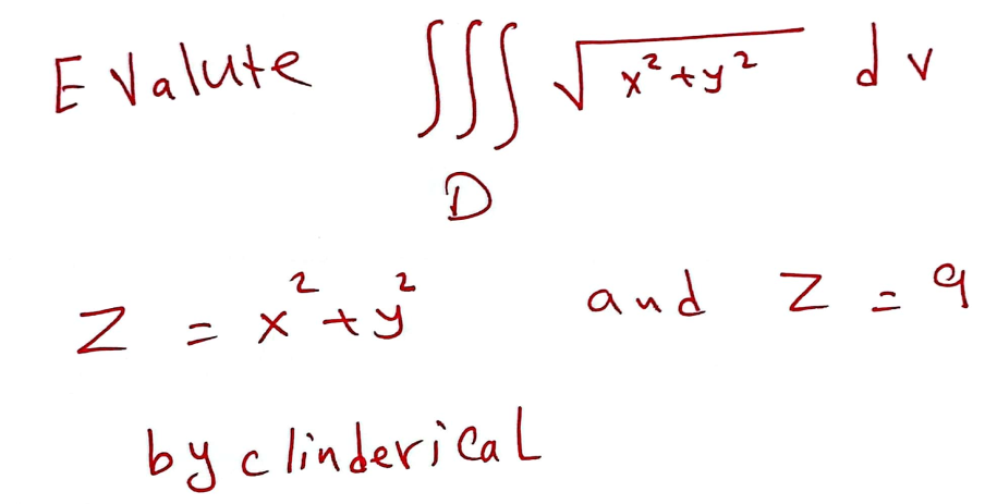 Solved Evalute ∭Dx2+y2dvz=x2+y2 and z=9 byclinderical | Chegg.com