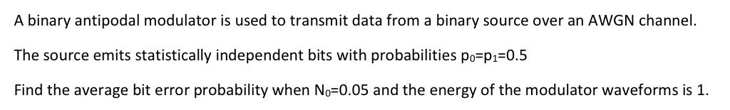 Solved A binary antipodal modulator is used to transmit data | Chegg.com