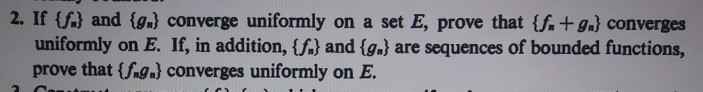 Solved 2. If f) and ig) converge uniformly on a set E, prove | Chegg.com