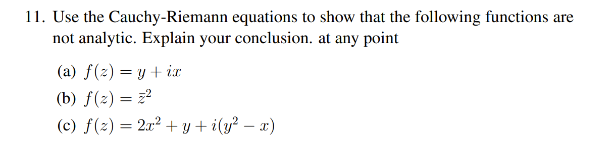 Solved 11. Use the Cauchy-Riemann equations to show that the | Chegg.com