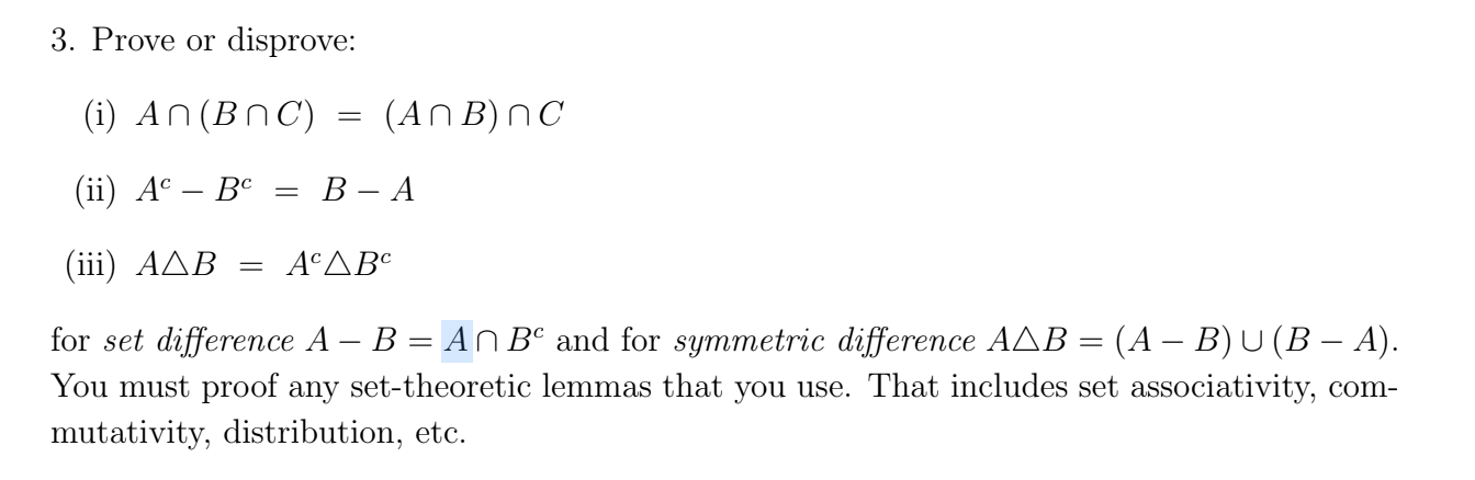 Solved 3. Prove or disprove: (i) A∩(B∩C)=(A∩B)∩C (ii) | Chegg.com