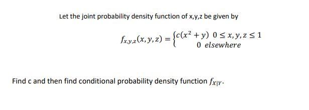 Solved Let the joint probability density function of x,y,z | Chegg.com