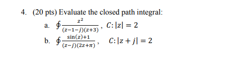 Solved a. 4. (20 pts) Evaluate the closed path integral: | Chegg.com