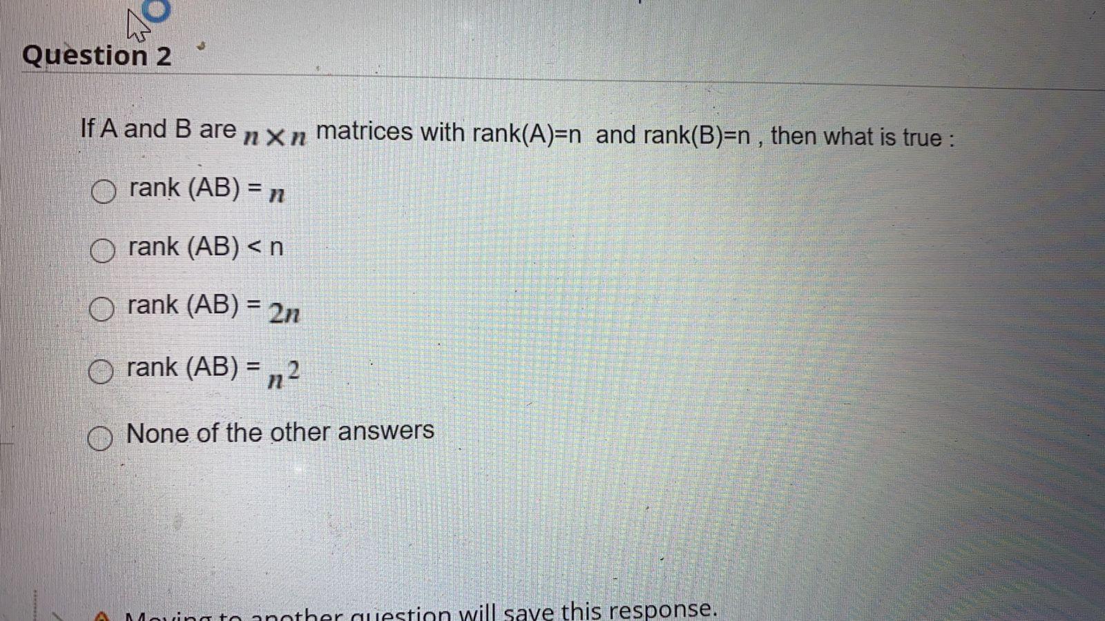 Solved Question 2 If A and B are nxn matrices with rank(A)=n | Chegg.com