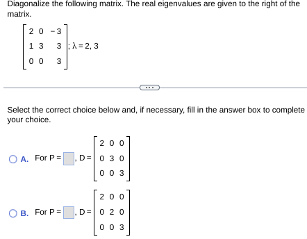 Solved Diagonalize the following matrix. The real | Chegg.com