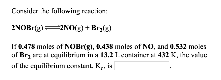 Solved Consider the following reaction: 2NOBr(g) 2 2NO(g) + | Chegg.com