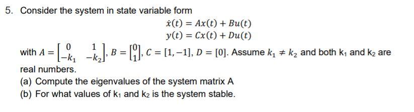 Solved 5. Consider the system in state variable form (t) = | Chegg.com