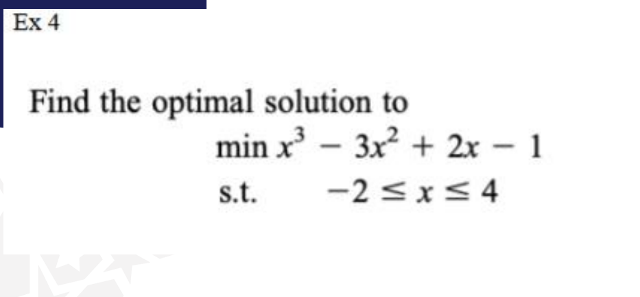 Solved Find the optimal solution to minx3−3x2+2x−1 s.t. | Chegg.com
