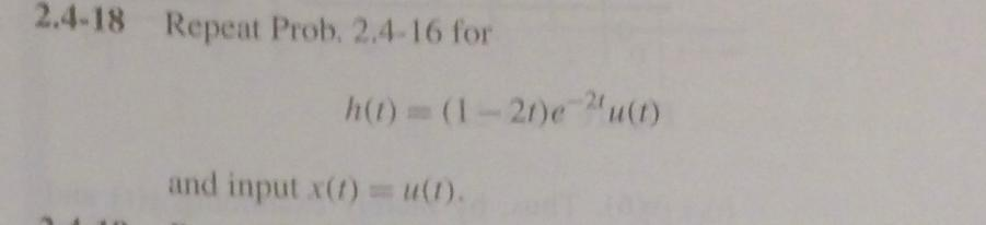 Solved 2.4-18 Repeat Prob. 2.4-16 for h() (1-2r)e2ut) and | Chegg.com