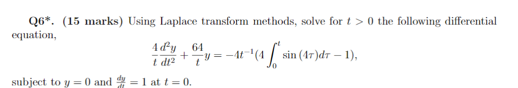 Solved Q6*. (15 marks) Using Laplace transform methods, | Chegg.com